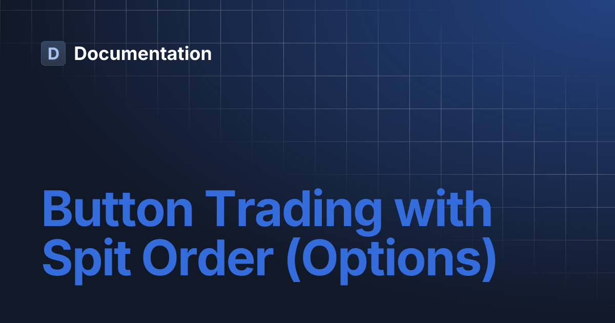 Button Trading with Spit Order (Options) | Documentation