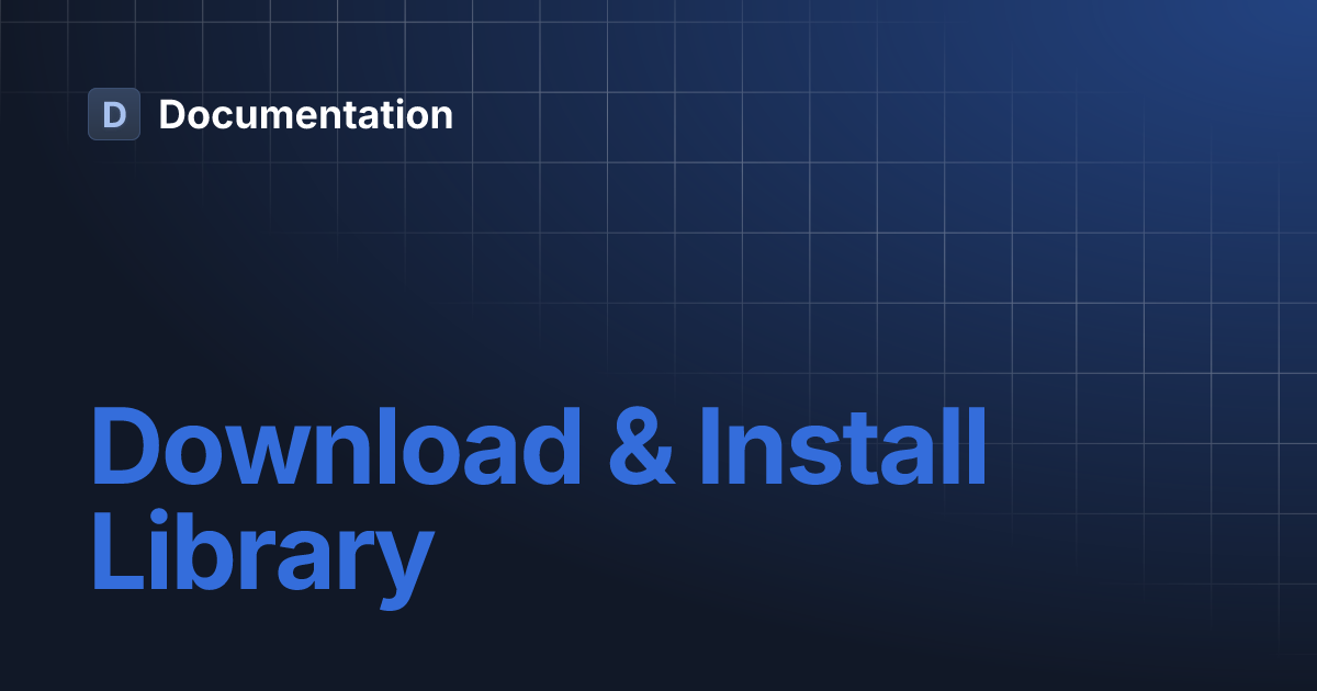 Download & Install Library | Documentation