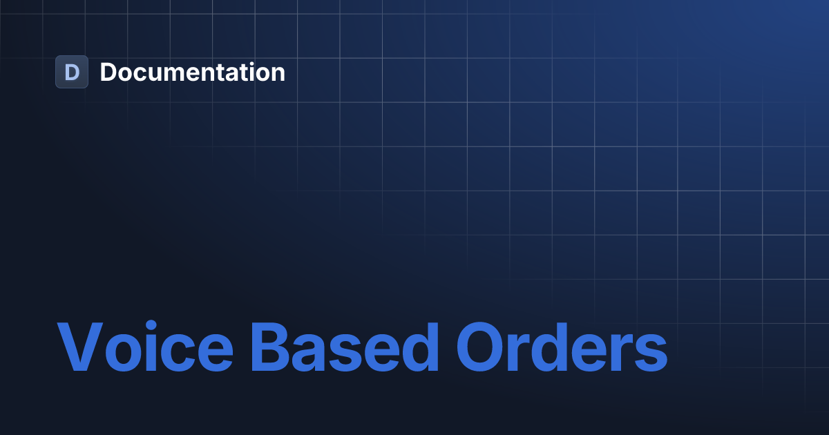 Voice Based Orders | Documentation