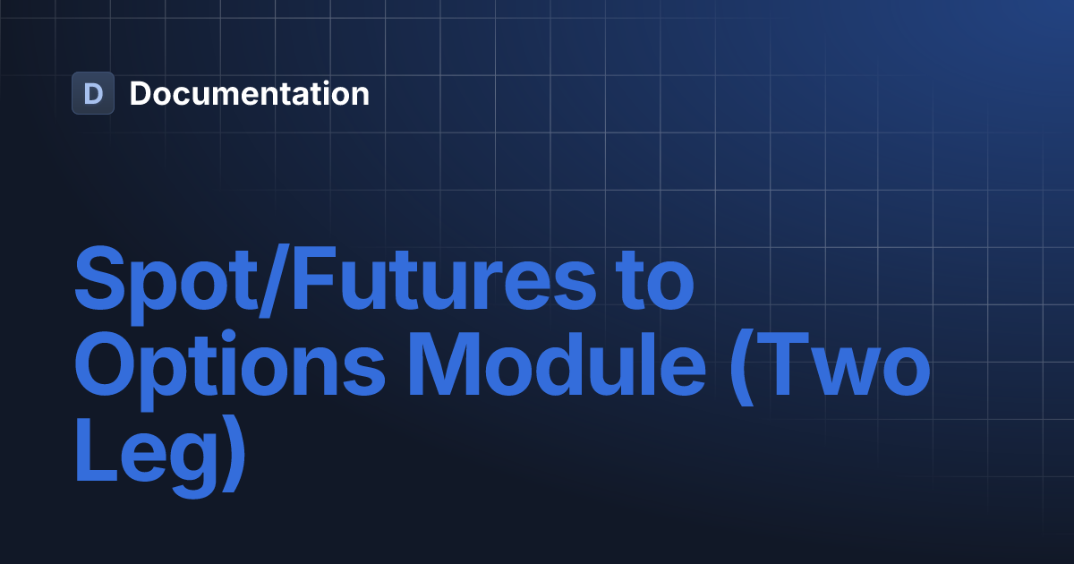 Spot/Futures to Options Module (Two Leg) | Documentation