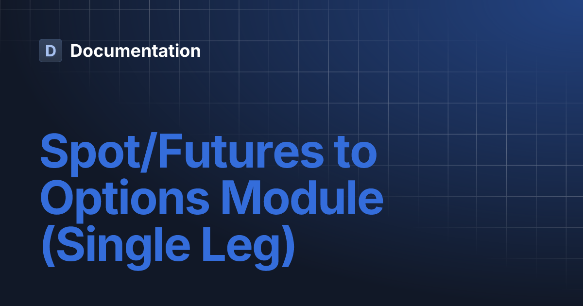 Spot/Futures to Options Module (Single Leg) | Documentation