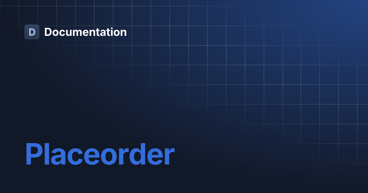 Placeorder | Documentation